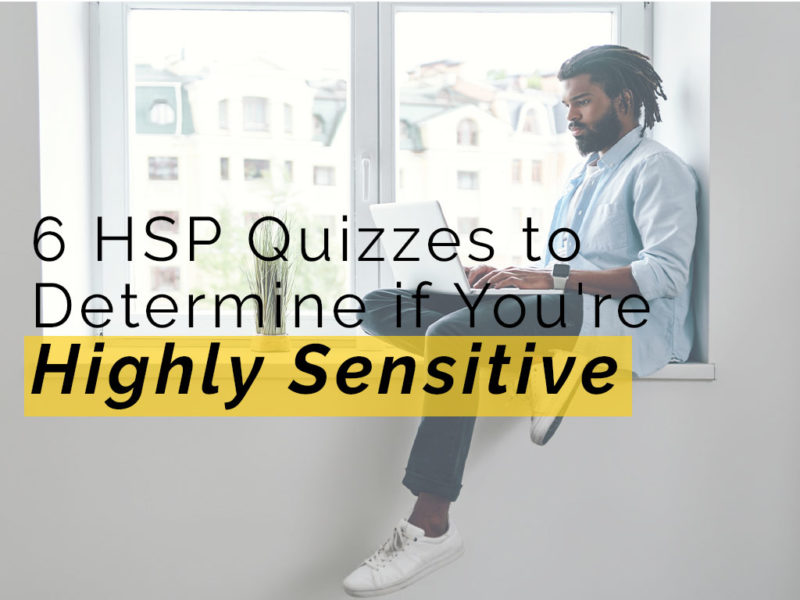 6 HSP Quizzes To Determine If You're Highly Sensitive - HSPJourney