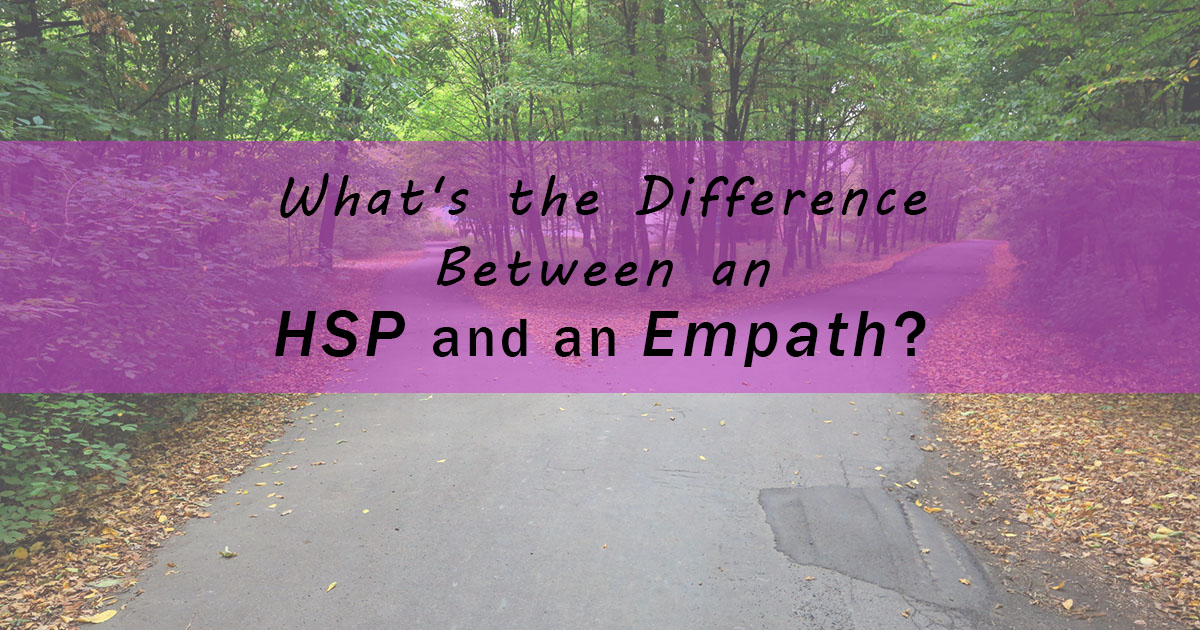 What S The Difference Between A Highly Sensitive Person And An Empath
