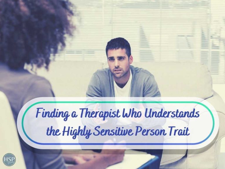 Finding A Therapist Who Understands The Highly Sensitive Person Trait ...
