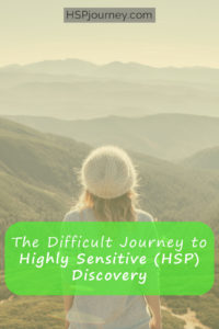 The Difficult Journey To Highly Sensitive (HSP) Discovery - HSPJourney