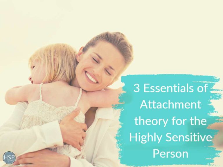 3 Essentials Of Attachment Theory For The Highly Sensitive Person ...