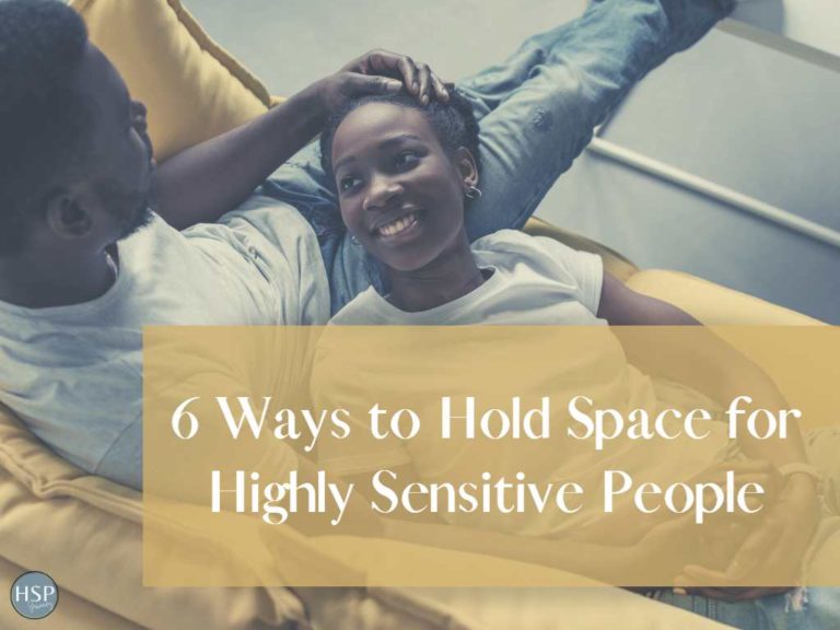 6 Ways To Hold Space For Highly Sensitive People - HSPJourney