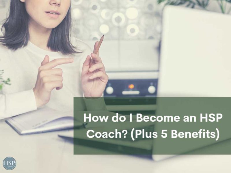 How Do I Become An HSP Coach? (Plus 5 Benefits) - HSPJourney