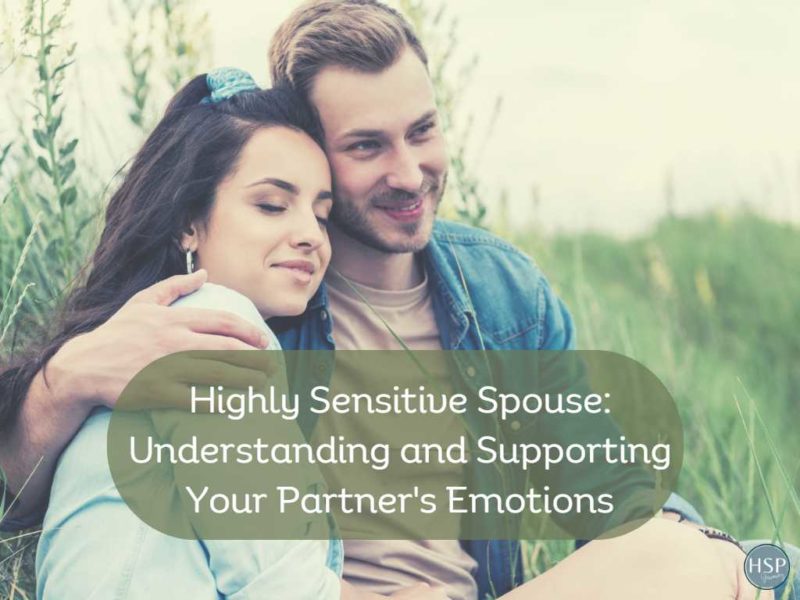 Highly Sensitive Spouse: Understanding And Supporting Your Partner's Emotions - HSPJourney