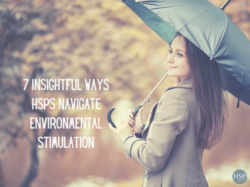 7 Insightful Ways HSPs Navigate Environmental Stimulation - HSPJourney