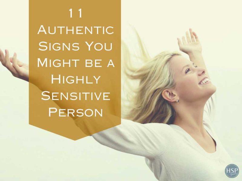 11 Authentic Signs You Might Be A Highly Sensitive Person - HSPJourney
