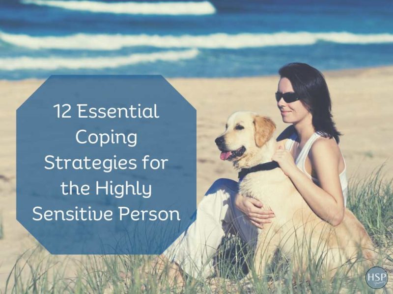 12 Essential Coping Strategies For The Highly Sensitive Person - HSPJourney