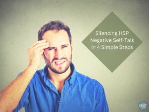 Silencing HSP Negative Self-Talk In 4 Simple Steps - HSPJourney