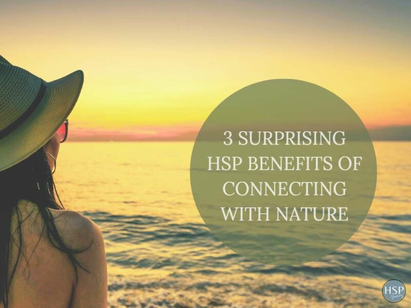 3 Surprising HSP Benefits Of Connecting With Nature - HSPJourney