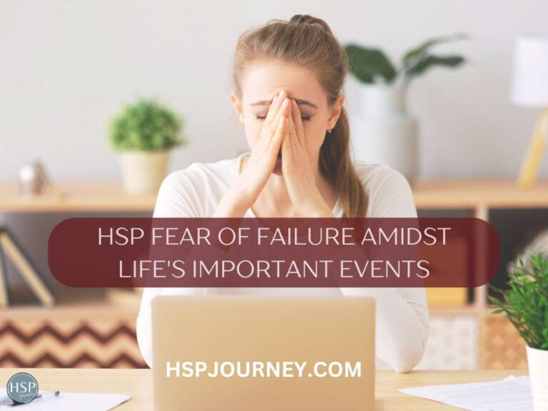 HSP Fear Of Failure Amidst Life's Important Events - HSPJourney
