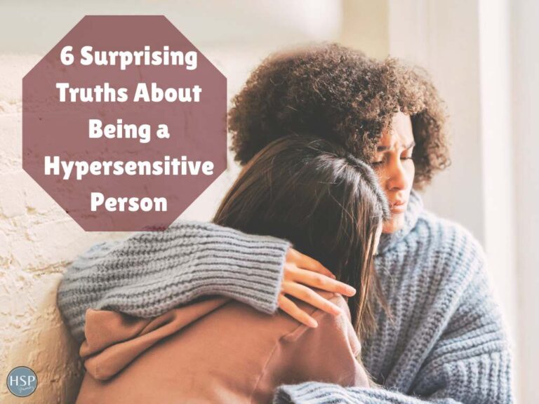 6 Surprising Truths About Being A Hypersensitive Person - HSPJourney