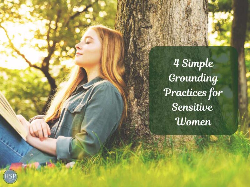 4 Simple Grounding Practices For Sensitive Women - HSPJourney